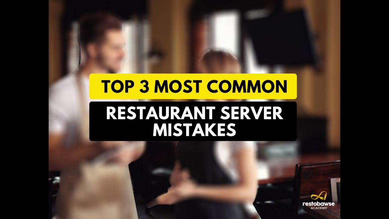 TOP 3 MOST COMMON RESTAURANT SERVER MISTAKES - YouTube
