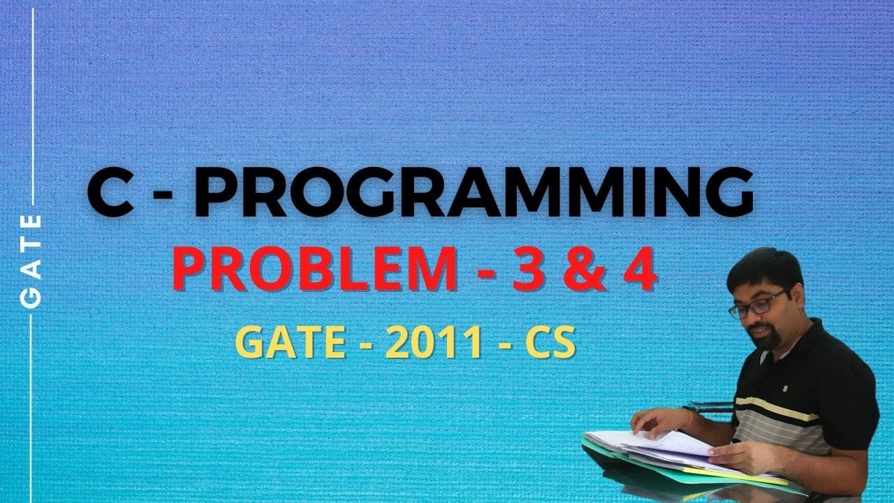 1.3 GATE - C PROGRAMMING AND DATA STRUCTURE | PROBLEM - 3 & 4 - YouTube