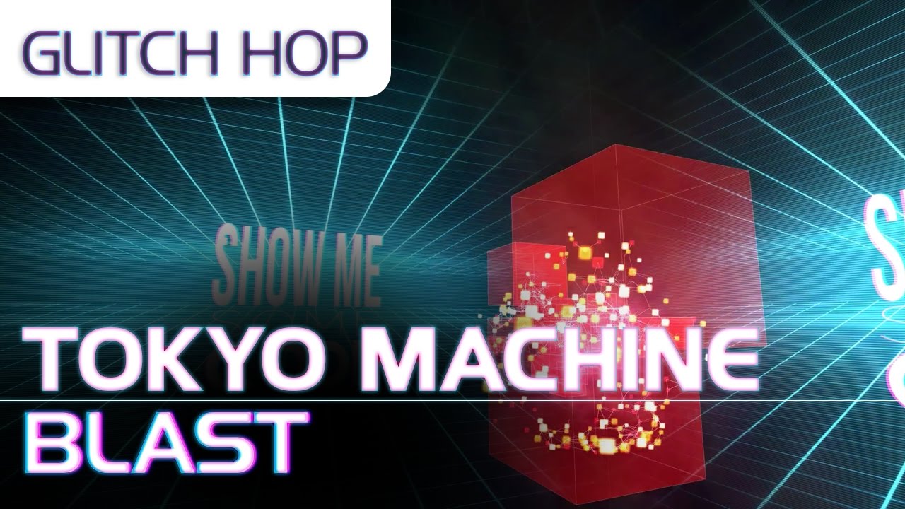 Tokyo Machine - BLAST {Glitch hop / Break} - YouTube