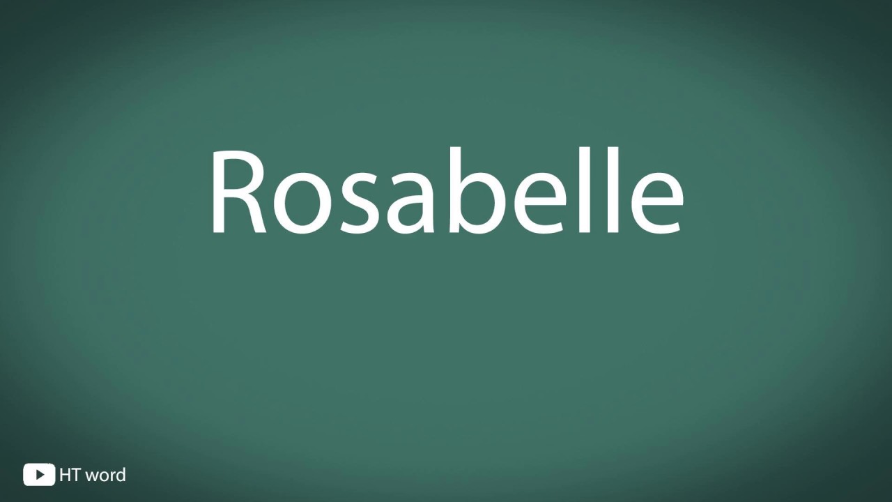 How to pronounce Rosabelle - YouTube