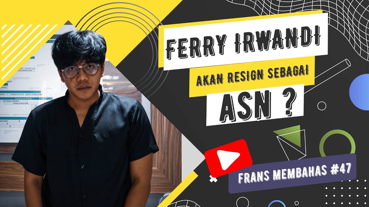 FERRY IRWANDI: Akan Resign sebagai ASN? - Frans Membahas #47 - YouTube
