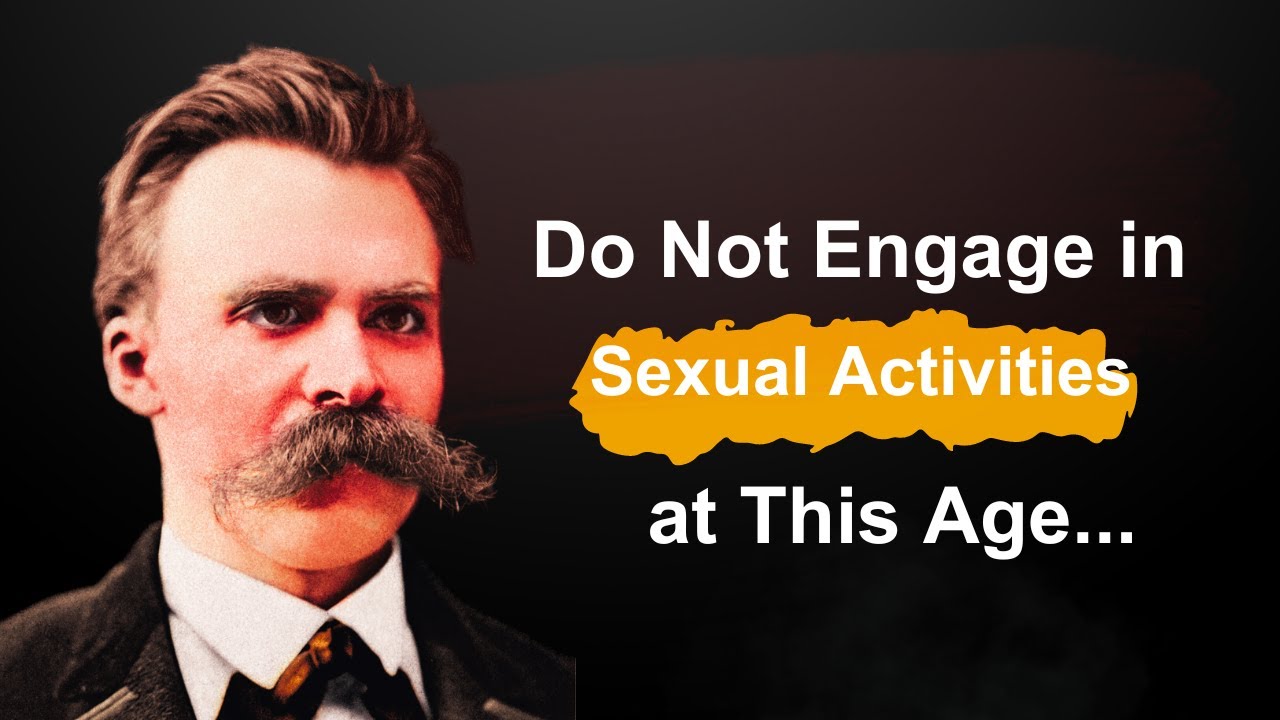 Refrain from Engaging in Sexual Activities at This Age - Nietzsche's ...