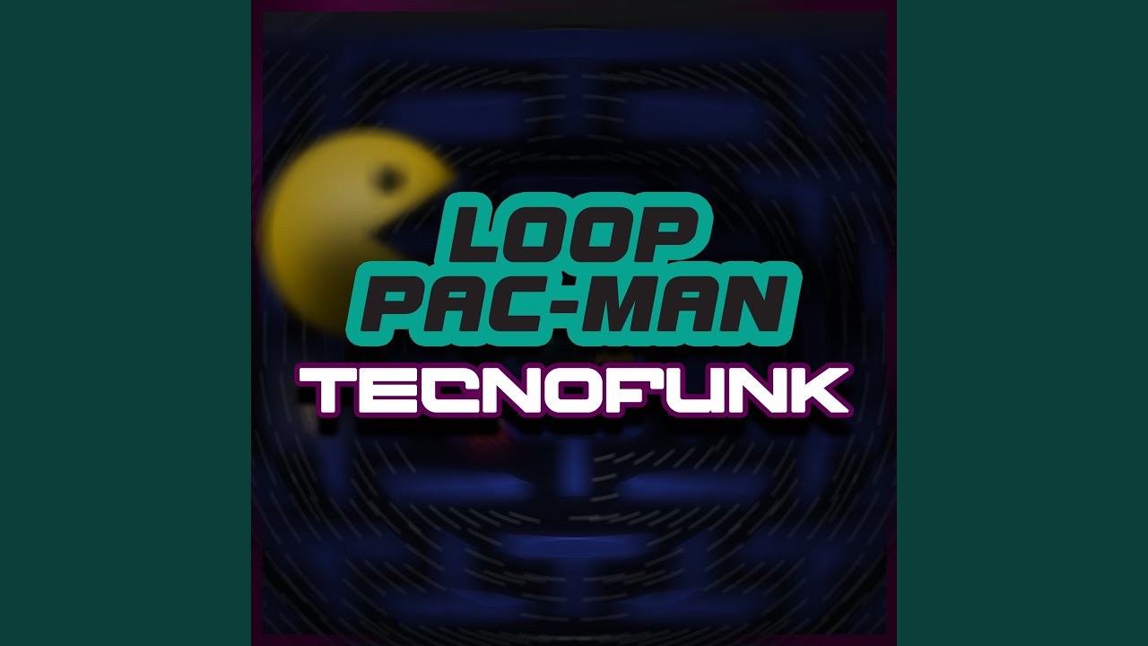 LOOP DO PAC MAN - YouTube