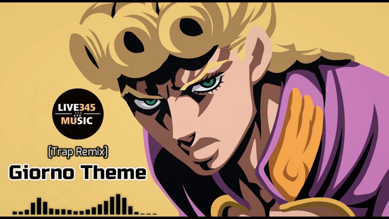 JoJo's Bizarre Adventure || Giorno Theme [Trap Remix] - LIVE345MUSIC ...