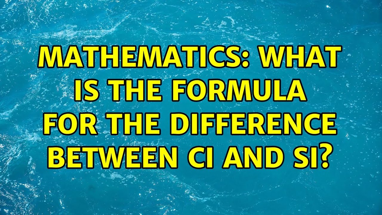 Mathematics: What is the formula for the difference between CI and SI ...