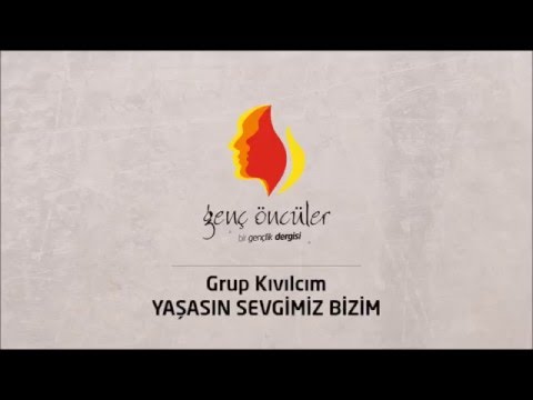 Grup Kıvılcım - Yaşasın Sevgimiz Bizim