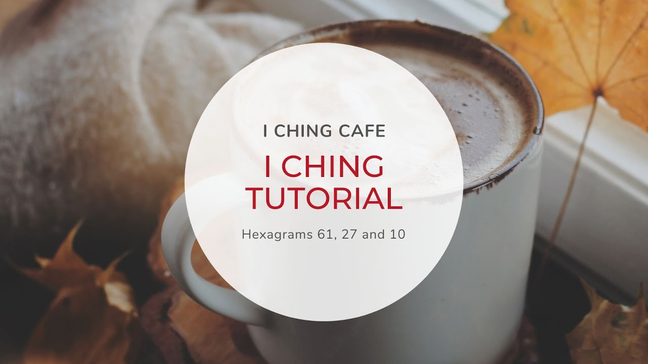 I Ching Tutorial // Hexagrams 61, 27, 10 - YouTube