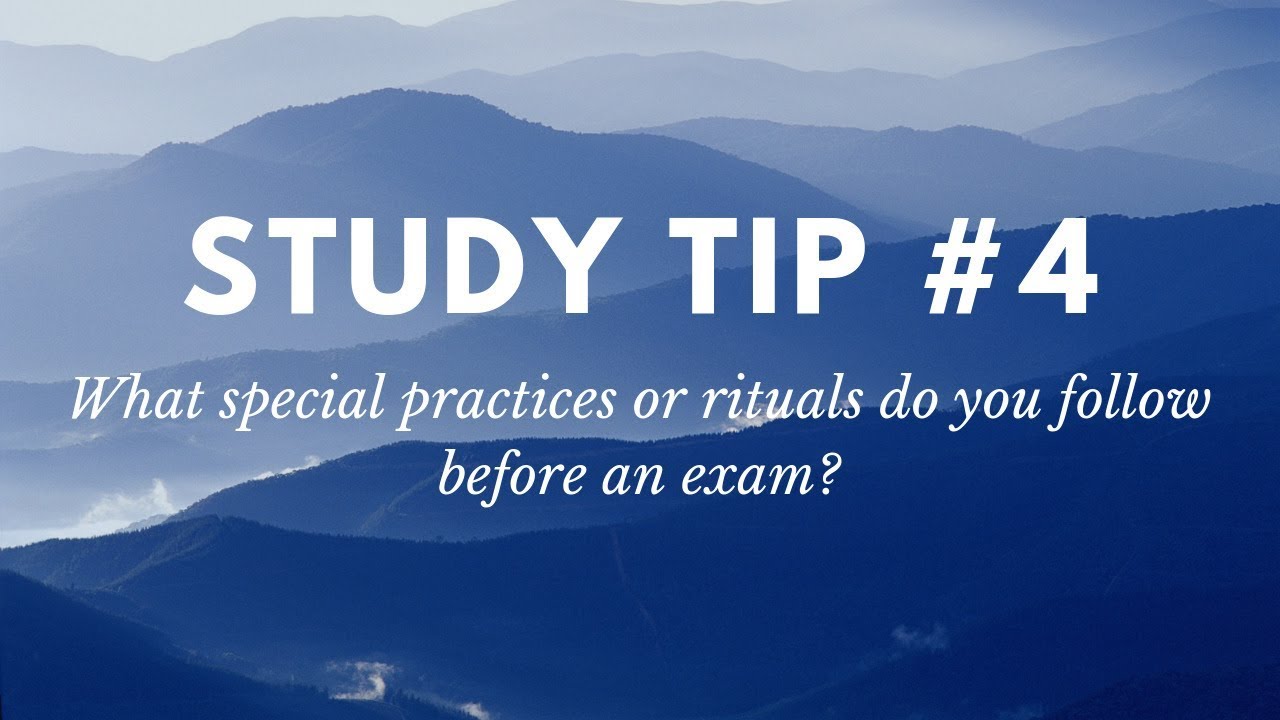 STUDY TIP #4 - What special practices or rituals do you follow before ...
