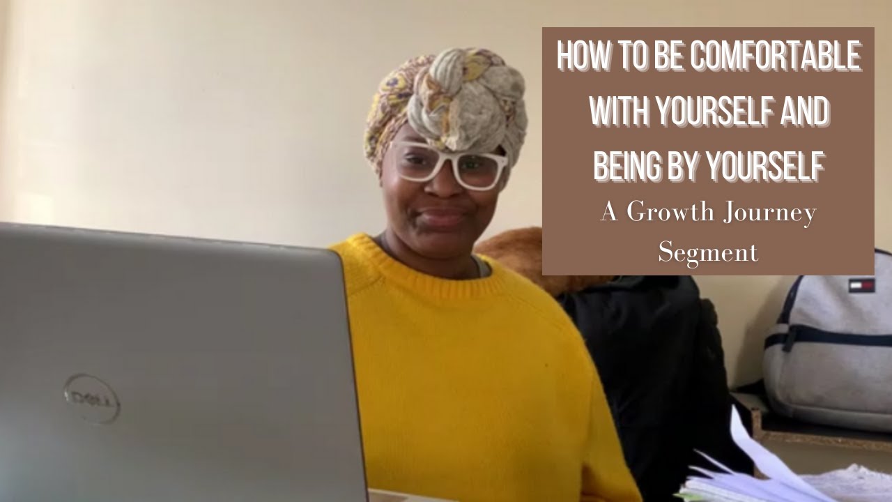 HOW TO BE COMFORTABLE WITH YOURSELF | HOW TO BE COMFORTABLE BEING BY ...