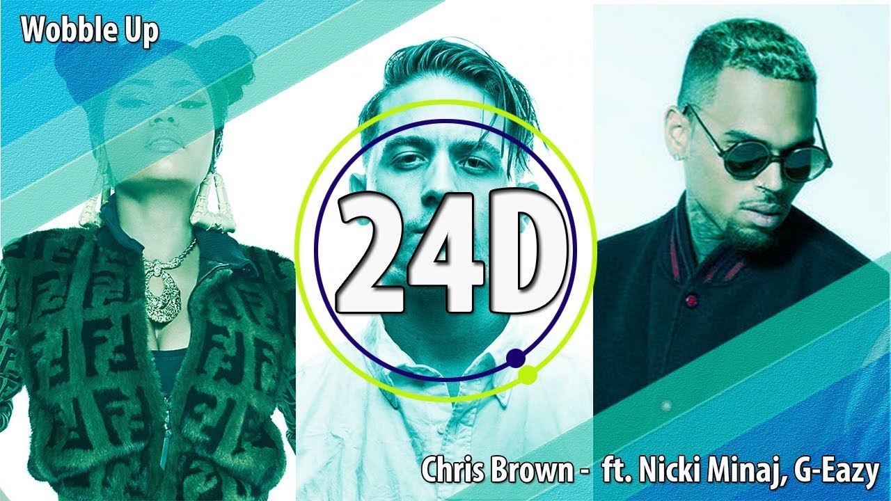 Chris Brown - Wobble Up ft. Nicki Minaj, G-Eazy (24D AUDIO)🎧 - YouTube