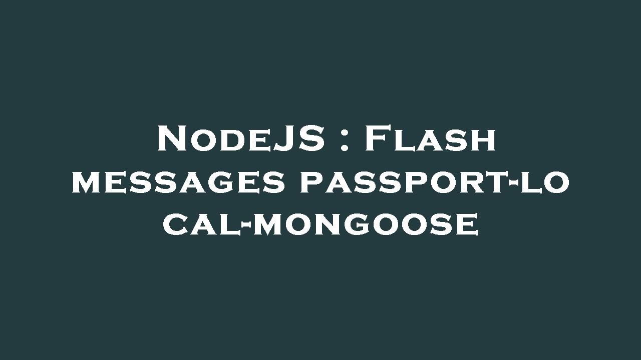 NodeJS Flash Messages Passport local mongoose YouTube nodejs-flash-messages-passport-local-mongoose-youtube