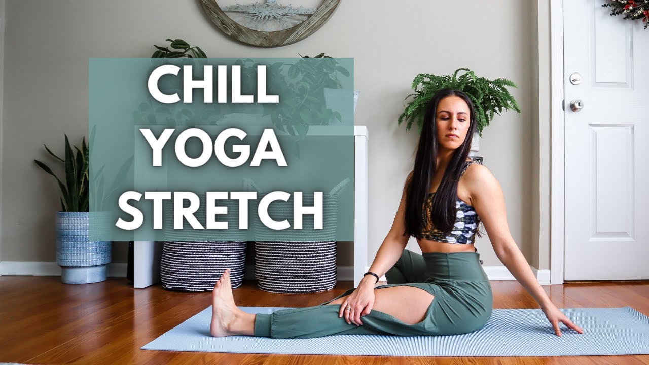 Chill Yoga Stretch (20 Min Practice) -Yoga for stretching & flexibility ...
