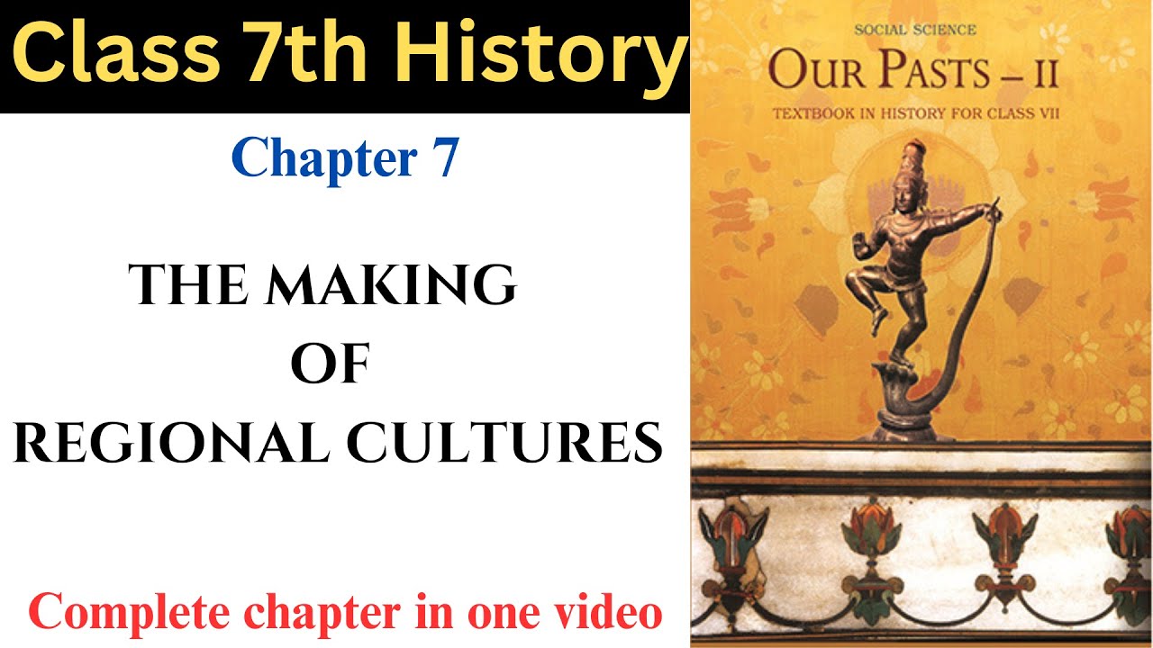 Class 7 History Chapter 7 - THE MAKING OF REGIONAL CULTURES - YouTube