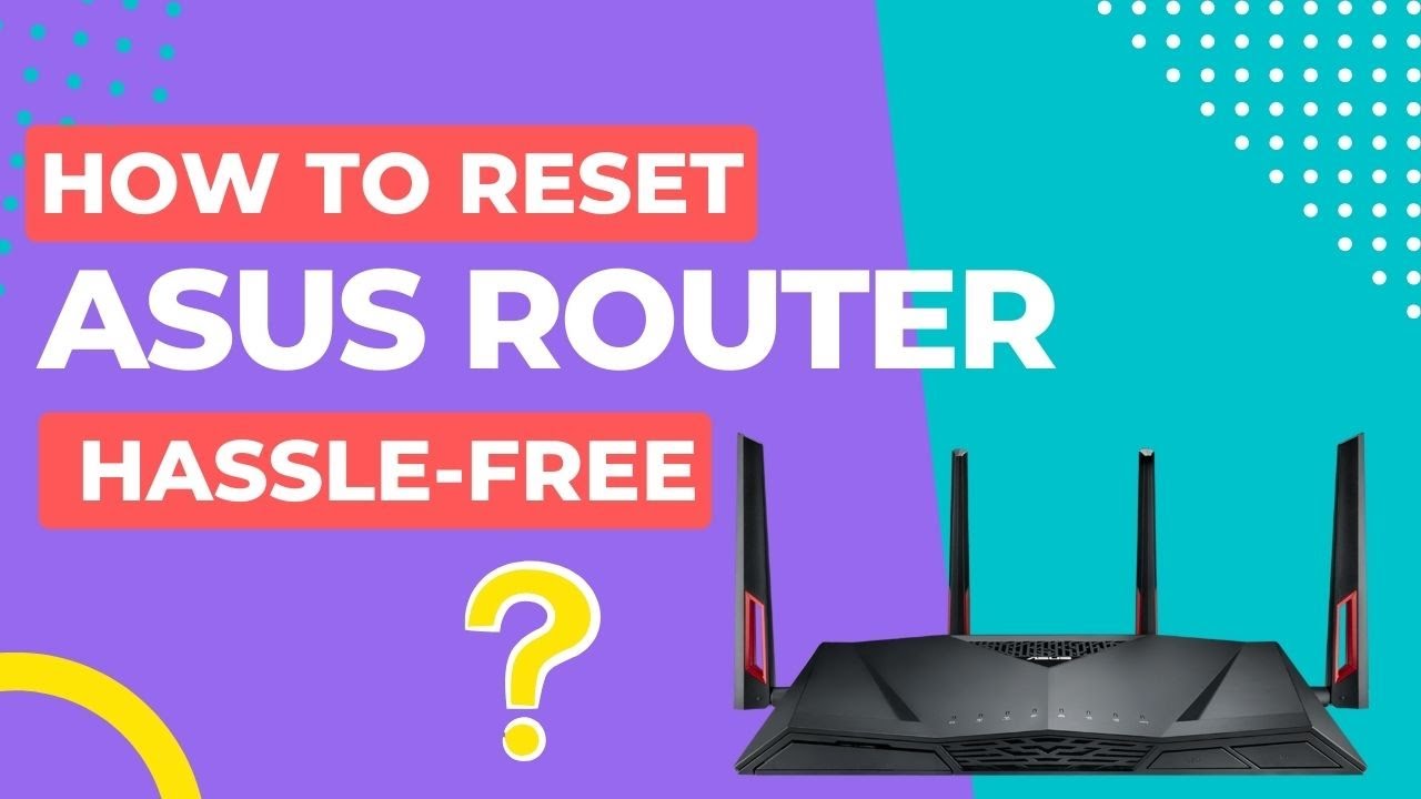 How to Reset Asus Router Hassle Free - YouTube