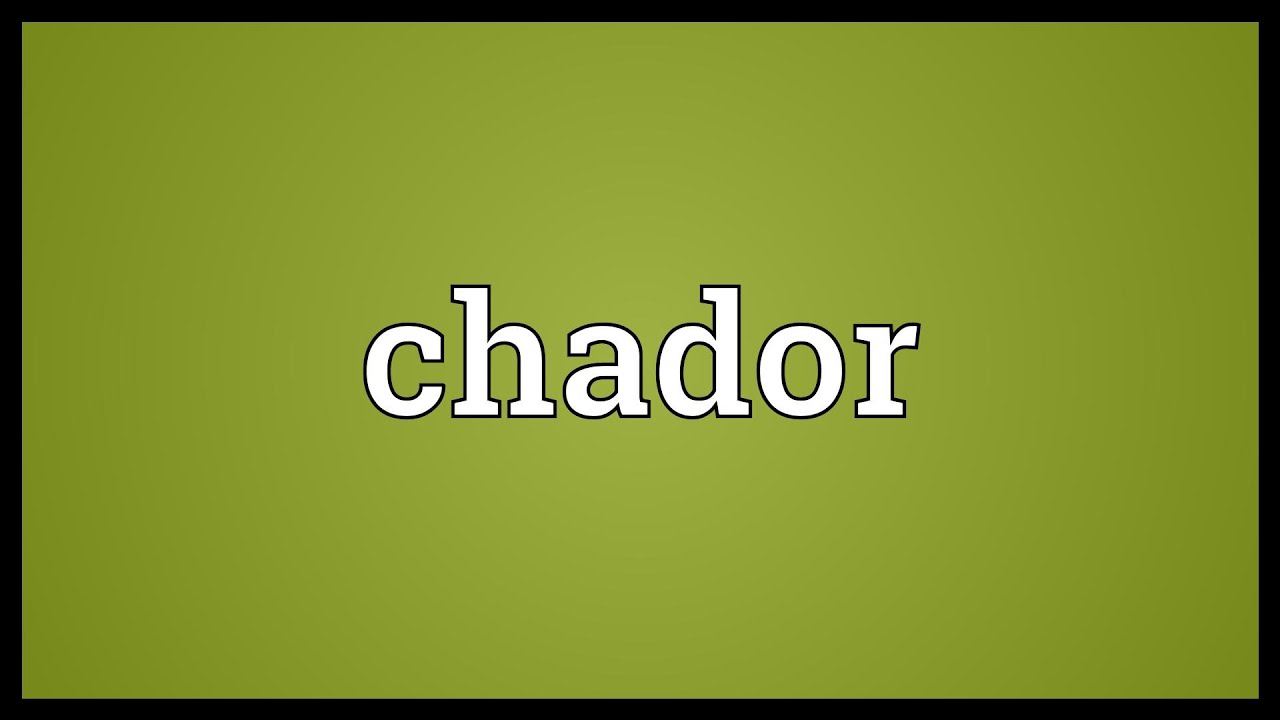 Chador Meaning - YouTube