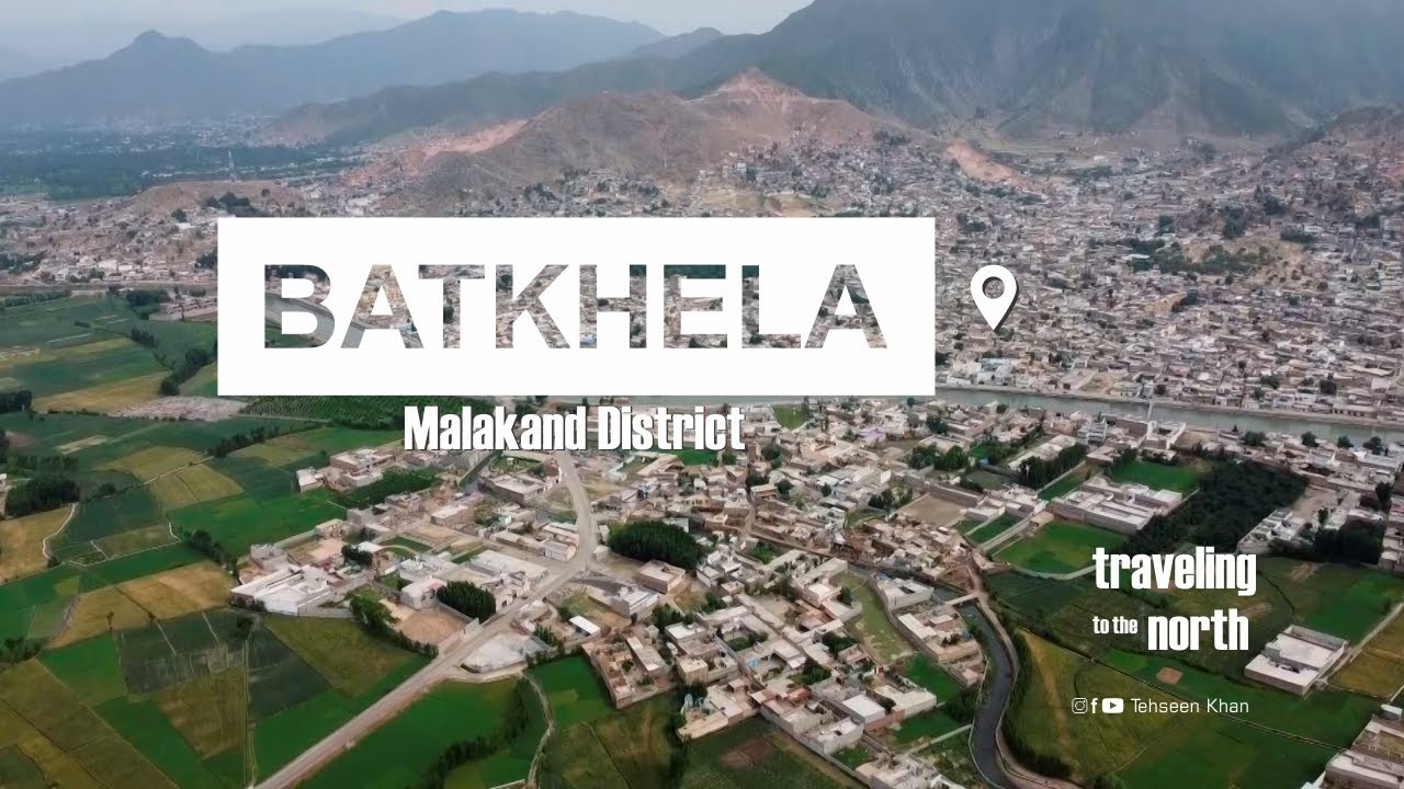 BATKHELA | MALAKAND DISTRICT - YouTube