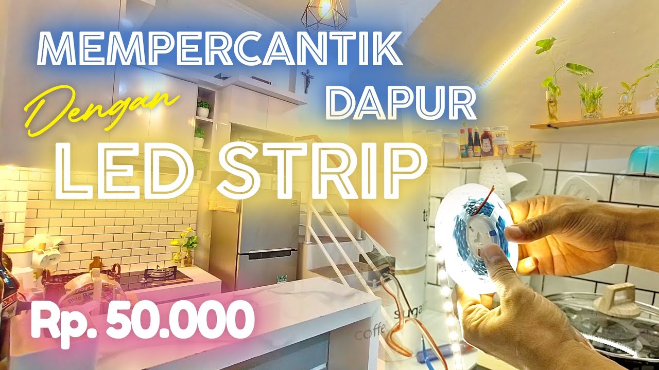 CARA MEMASANG LED STRIP UNTUK MEMPERCANTIK DAPUR - YouTube