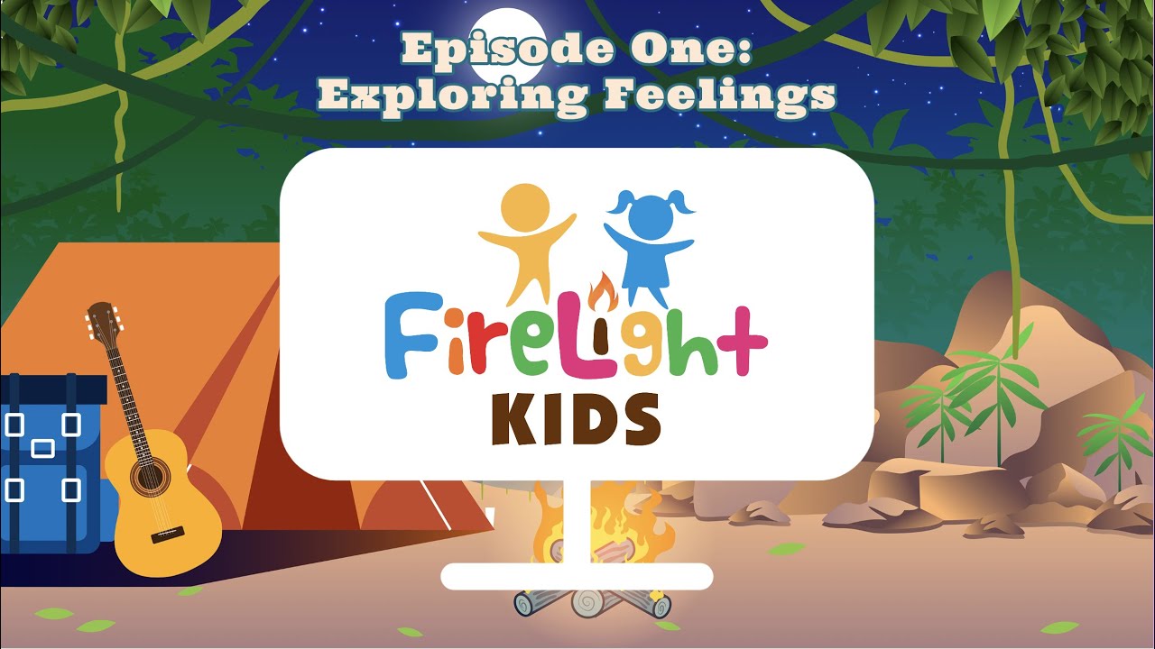 Firelight KIDS Episode One: Exploring Feelings - YouTube
