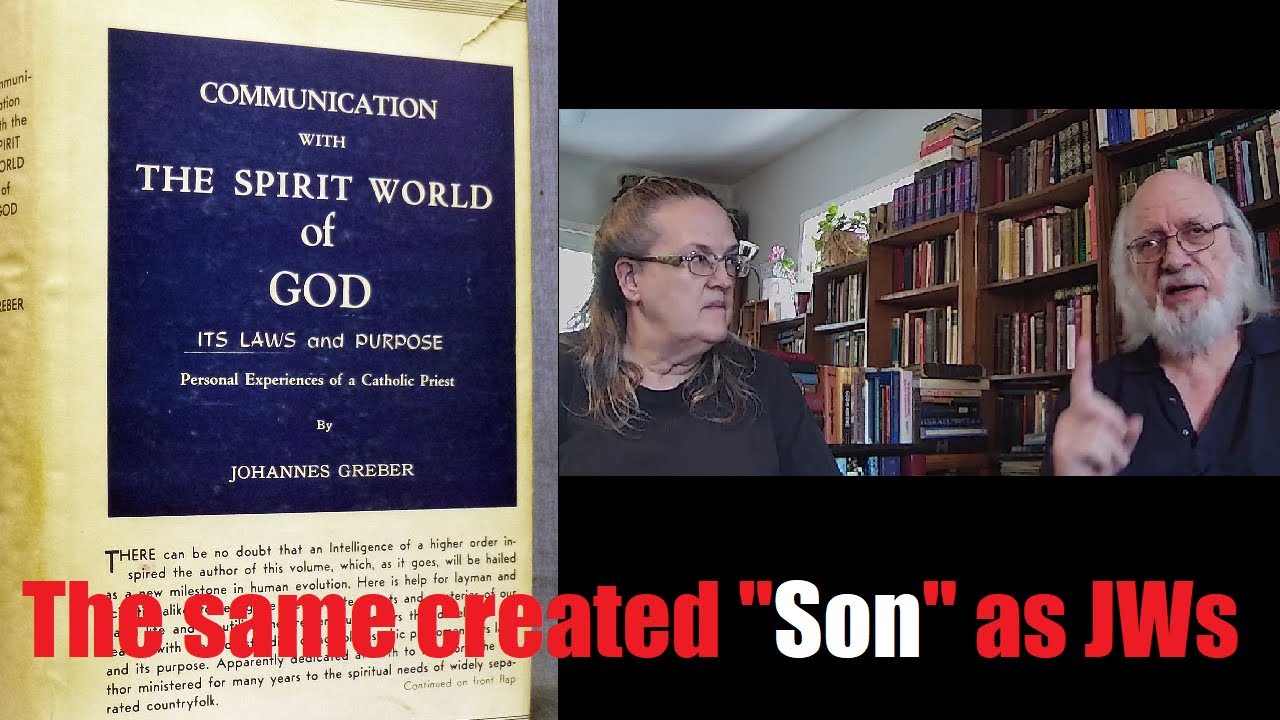 Johannes Greber & Jesus Christ -- Why do "spirits" teach a created "Son ...