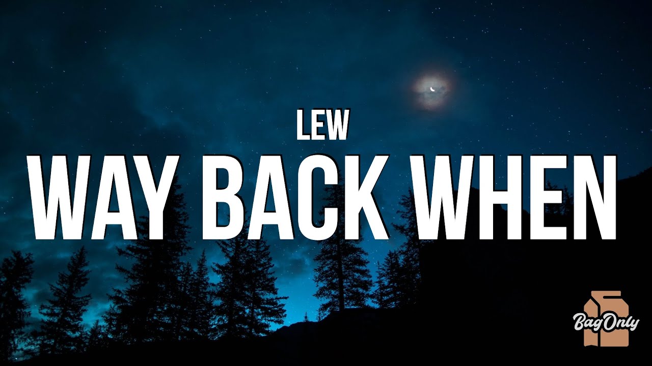 LEW - waY bacK wheN (Lyrics) "Fell in love with this shorty from the ...