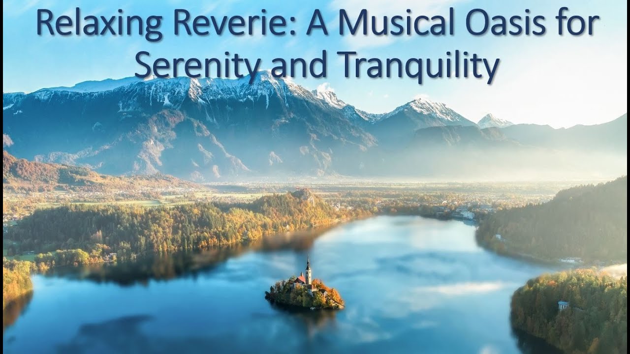 Relaxing Reverie: A Musical Oasis for Serenity & Tranquility - YouTube