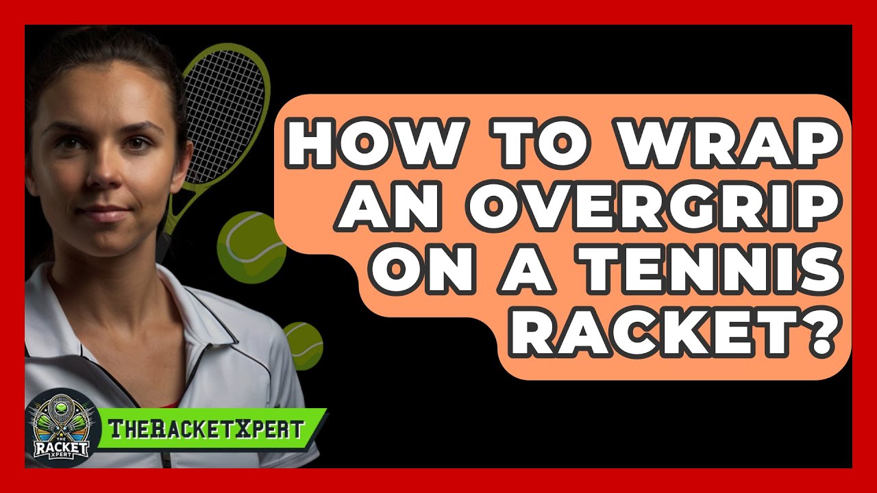 How To Wrap An Overgrip On A Tennis Racket? - The Racket Xpert - YouTube