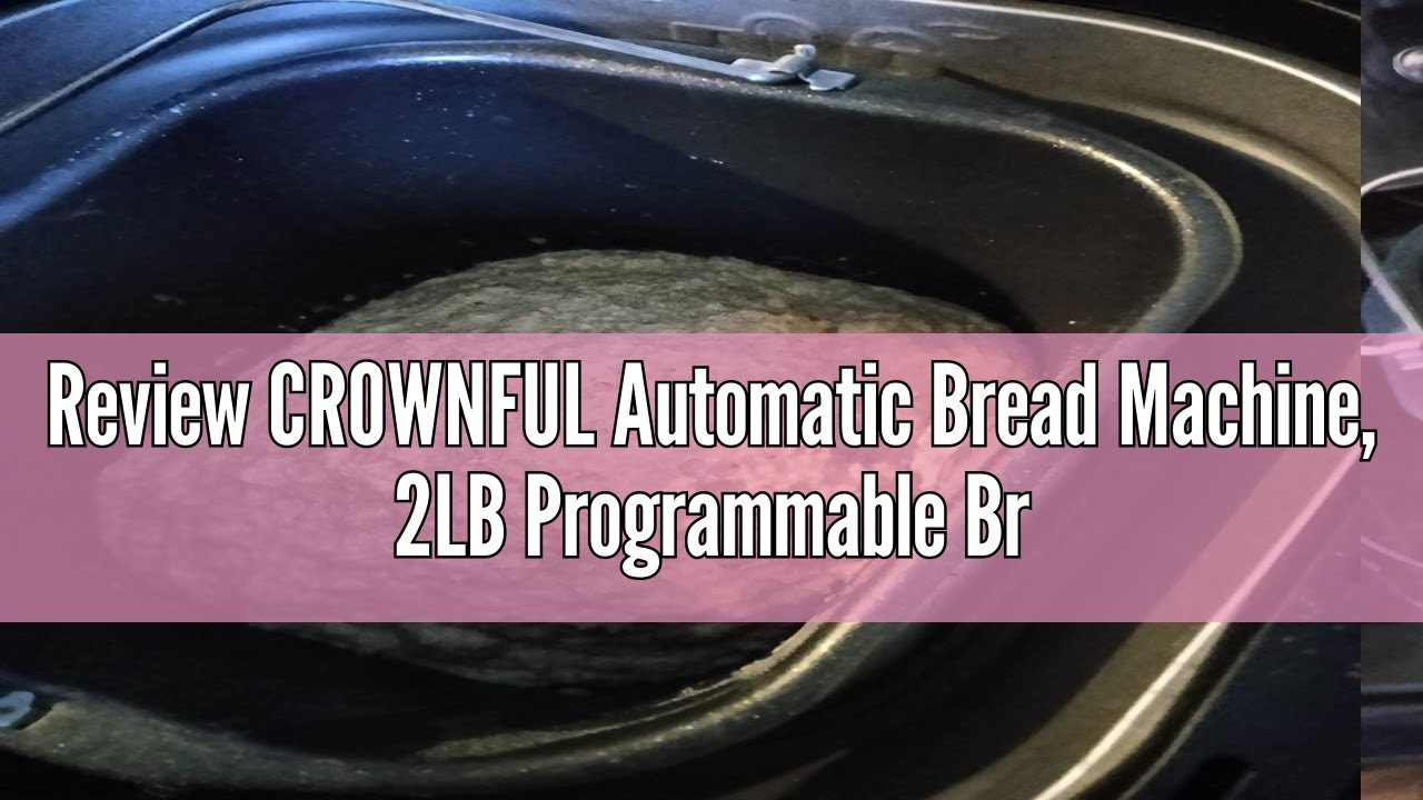 Review CROWNFUL Automatic Bread Machine, 2LB Programmable Bread Maker with Nonstick Pan and 12 ...