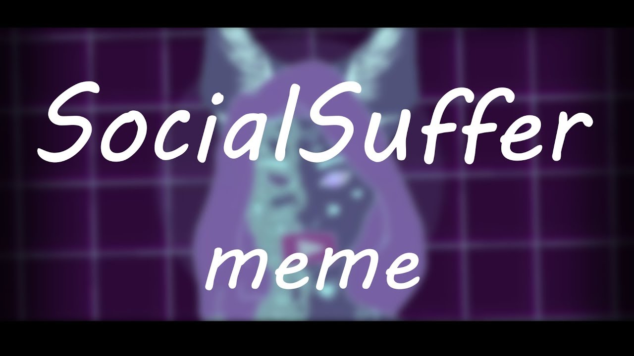 SocialSuffer[MEME](недо-анимация) - YouTube