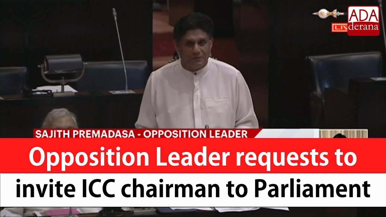 Opposition Leader requests to invite ICC chairman to Parliament ...