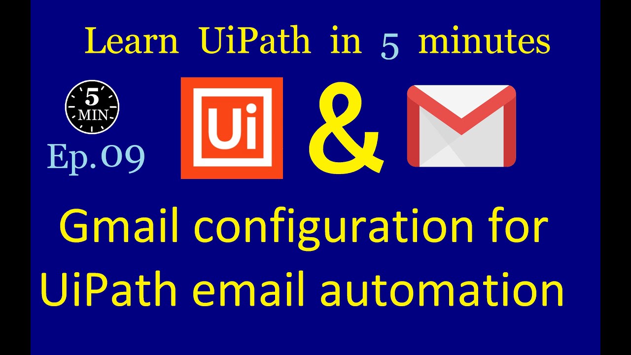 The Ultimate Gmail Setup for UiPath Automation - YouTube