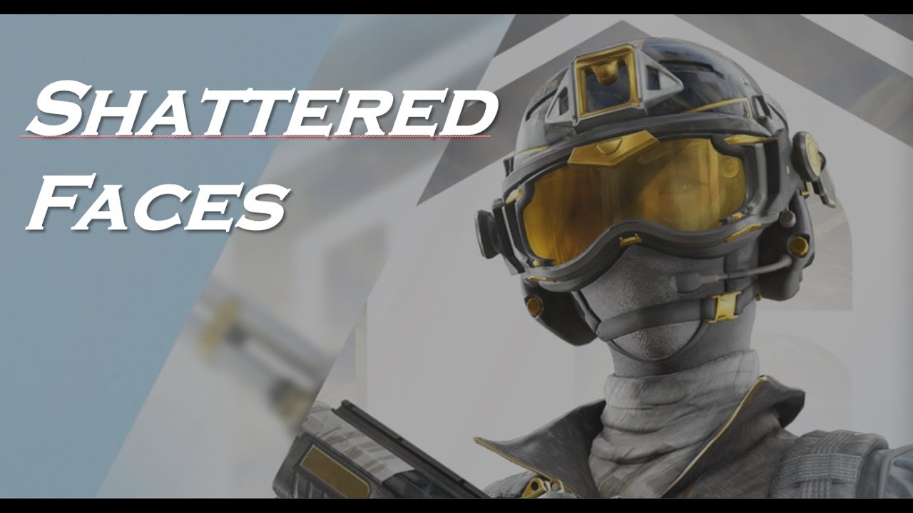 Shattered Faces - Rainbow Six Siege Montage - YouTube