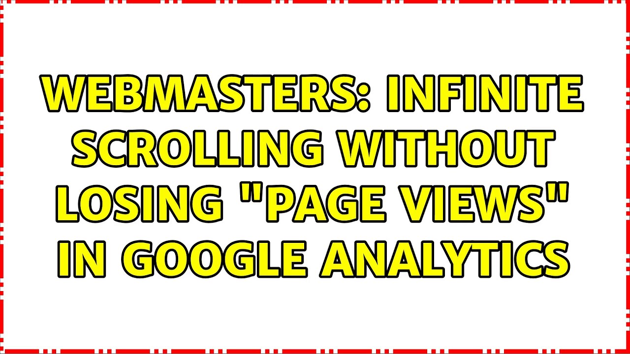 Webmasters: Infinite scrolling without losing "Page Views" in Google ...