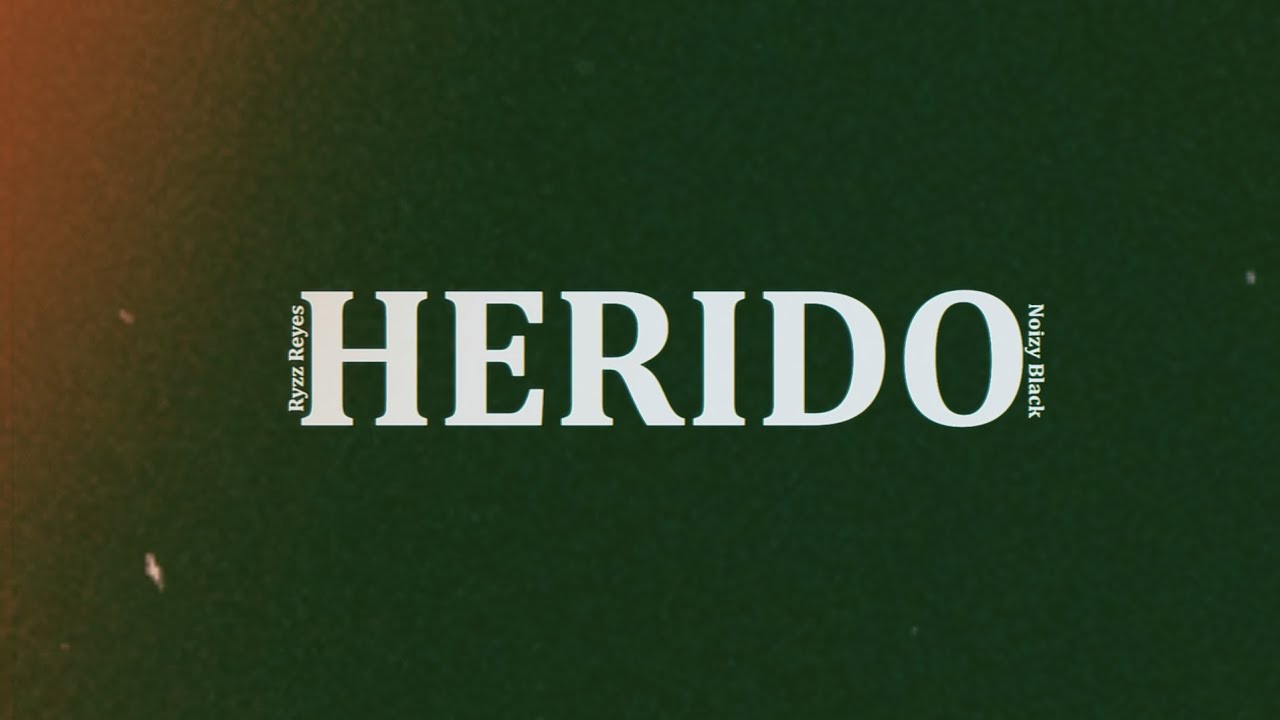 Herido - Ryzz Reyes x Noizy Black (visualizer) - YouTube Music