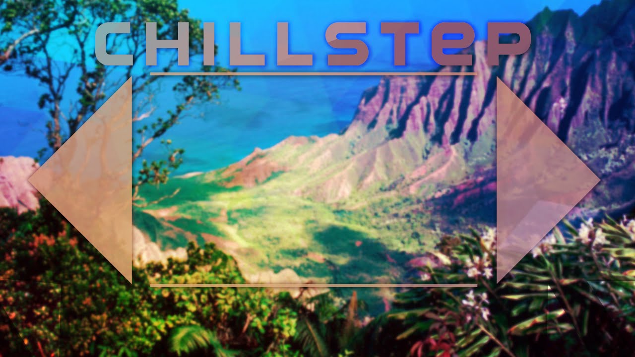 EPIC CHILLSTEP MIX N°1 | HQ | 30 Minutes of Chill - YouTube