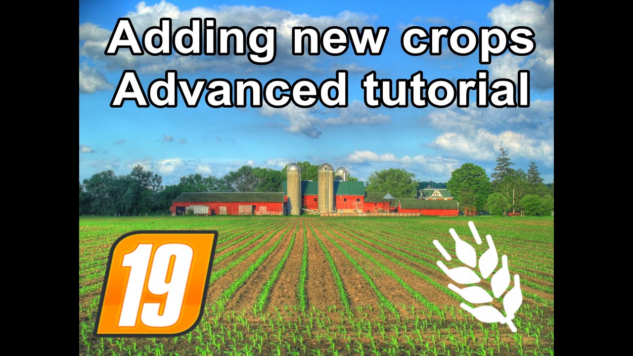 Farming Simulator 19 Tutorial - Adding new crops without overriding important files - YouTube