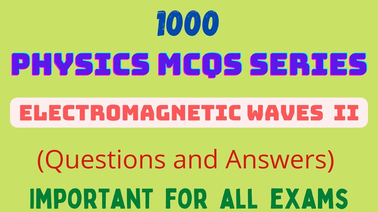 Electromagnetic Waves MCQs |Most important Physics MCQs #electromagneticwavesmcqs - YouTube