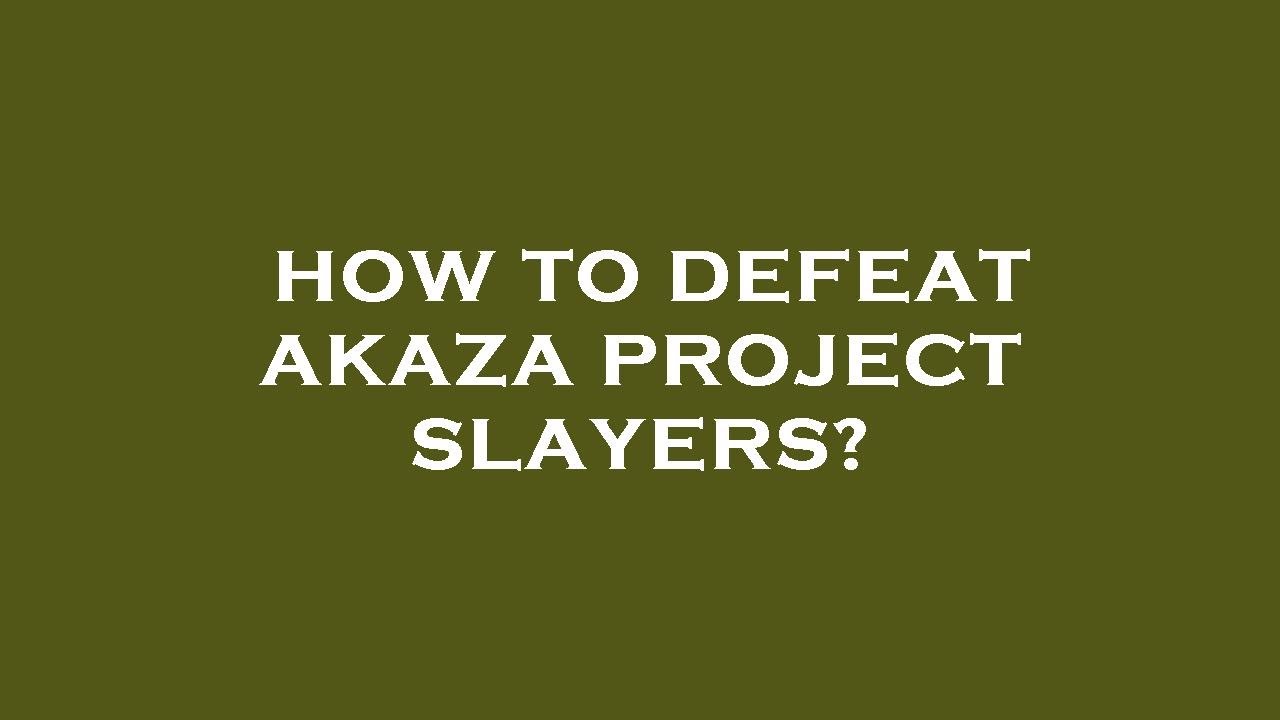 How to defeat akaza project slayers? - YouTube