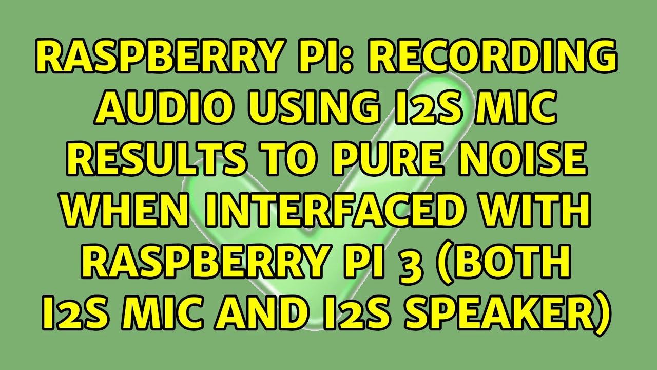 Recording audio using i2s mic results to pure noise when interfaced ...