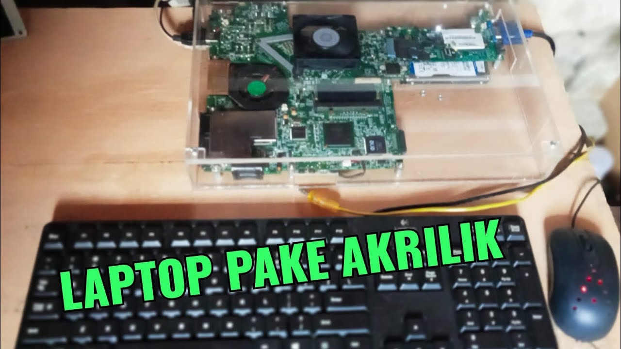BUAT LAPTOP JADI MINI PC MENGUNAKAN AKRILIK - YouTube