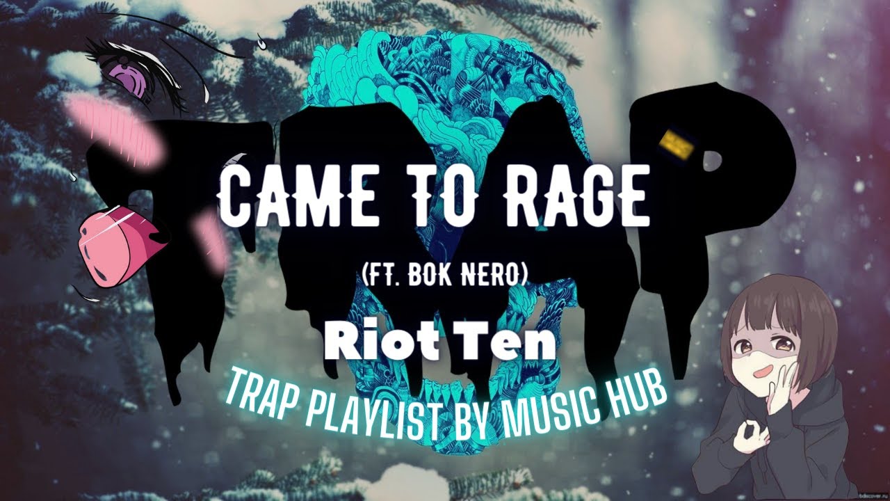 Riot Ten – Came To Rage (ft. Bok Nero) Trap For You - YouTube