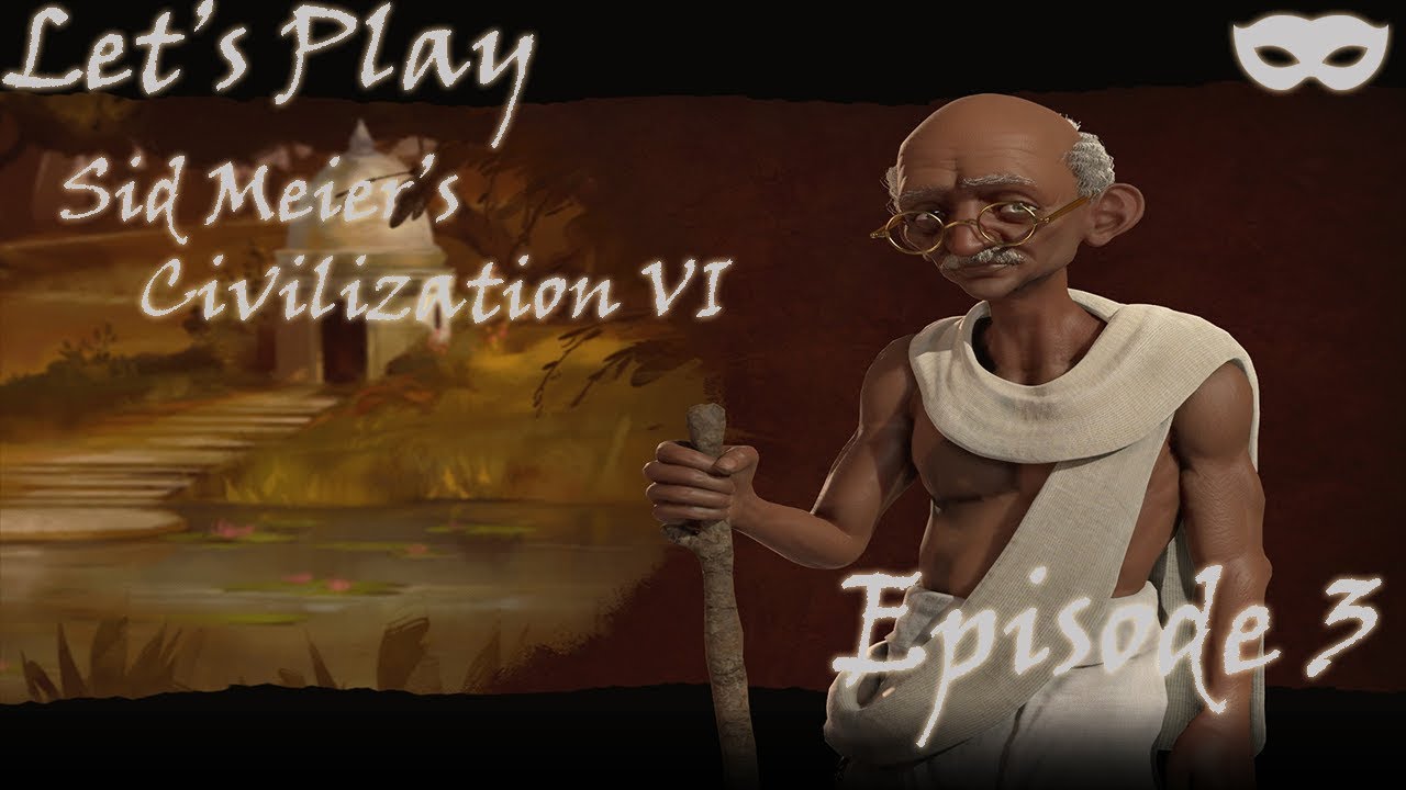 Let's Play - Sid Meier's Civilization VI: Gandhi Edition - Episode 3 ...