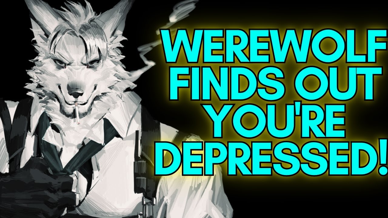 Werewolf Finds Out You're Depressed! He Saves You! ASMR Boyfriend [M4F ...