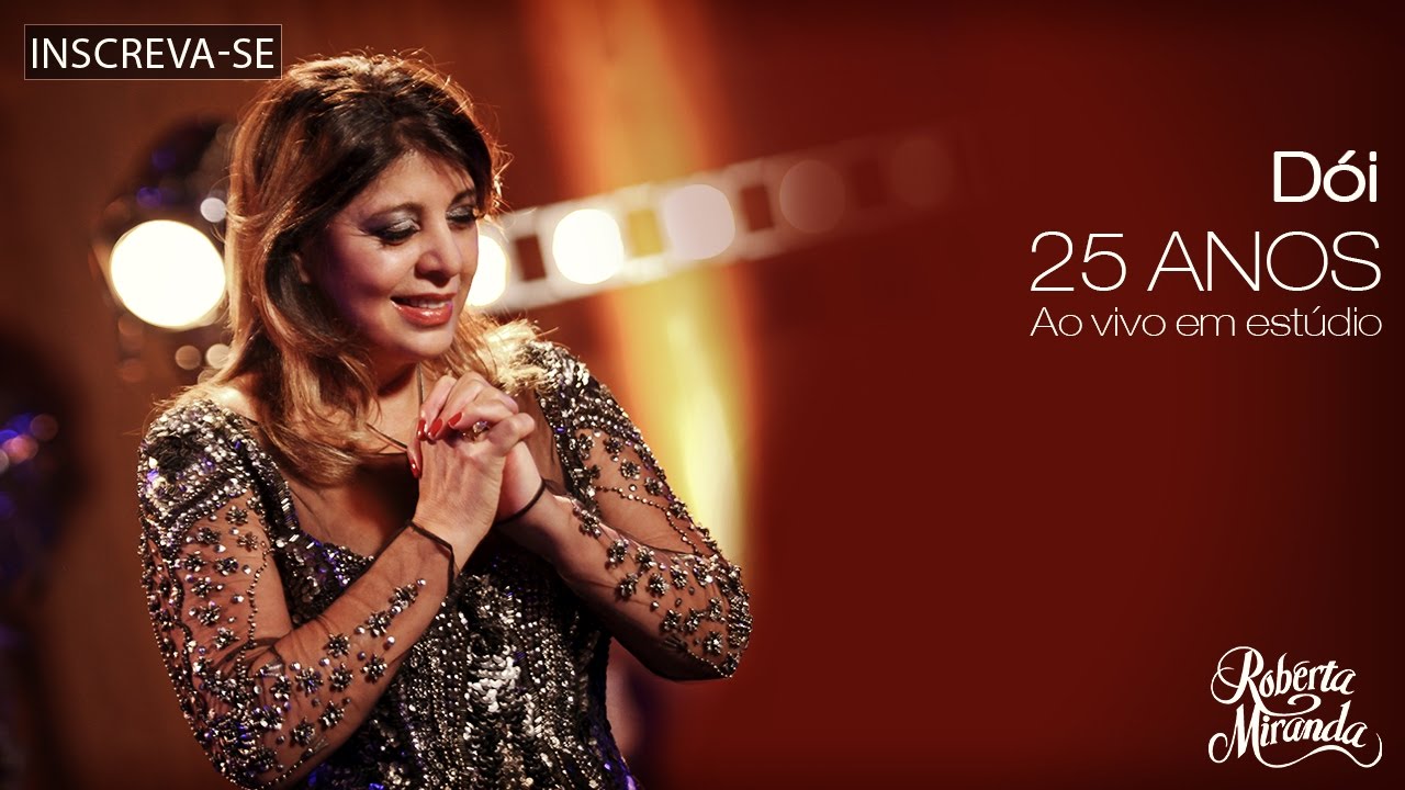 Roberta Miranda - Dói | DVD 25 anos Ao vivo em estúdio (Vídeo Oficial ...