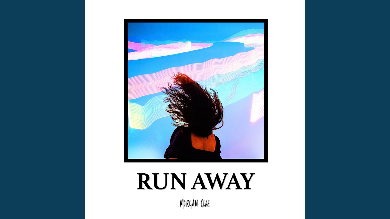 Run Away - Morgan Clae: Song Lyrics, Music Videos & Concerts