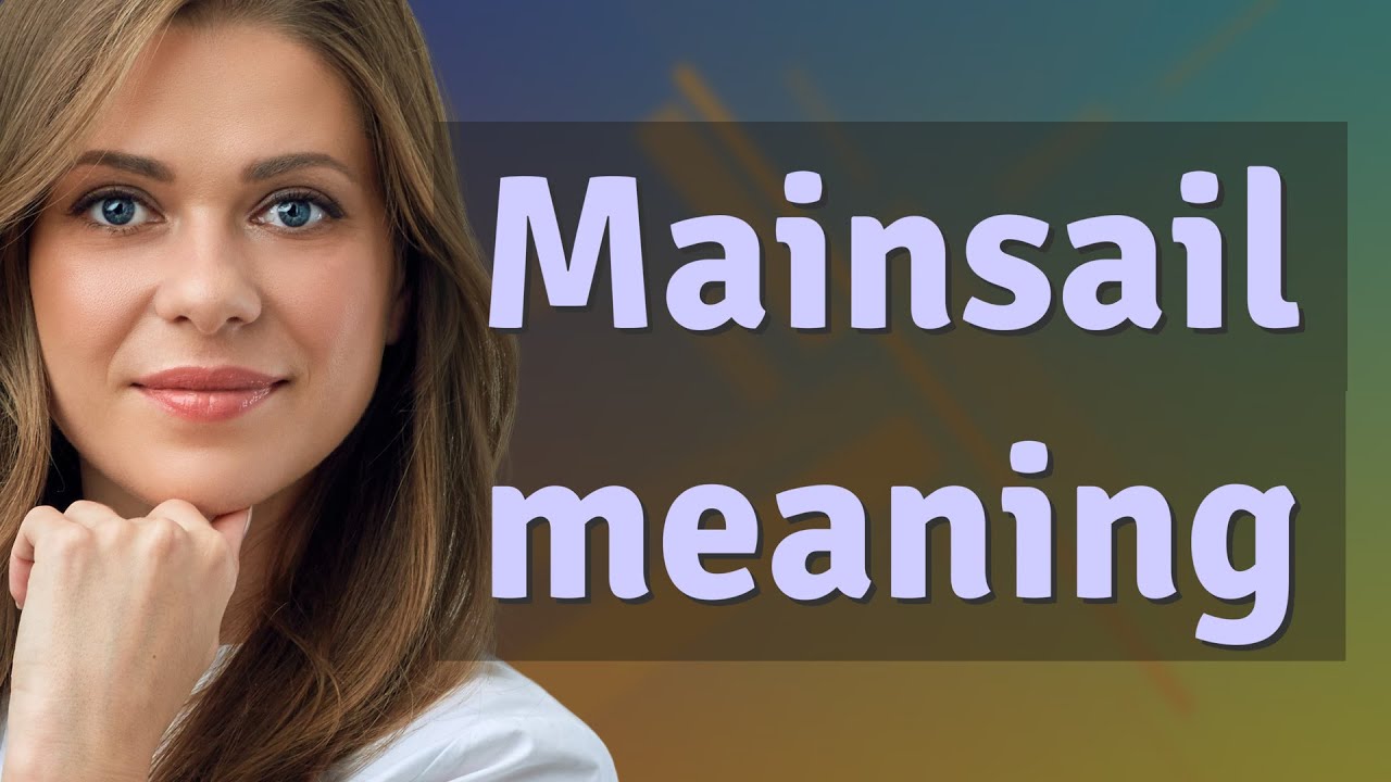 Mainsail | meaning of Mainsail - YouTube