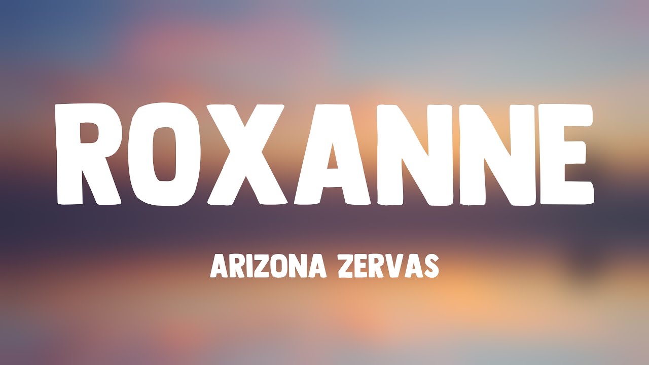 ROXANNE - Arizona Zervas (Lyrics Version) 🐙 - YouTube