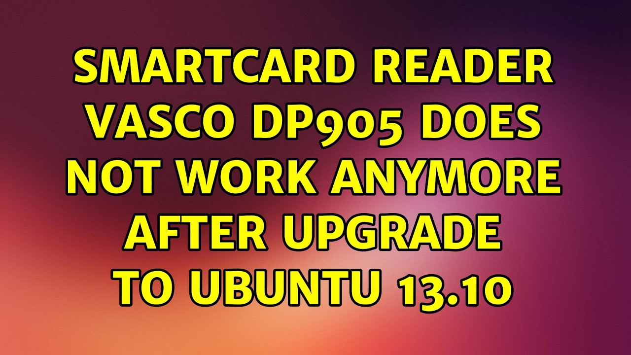 Ubuntu: Smartcard reader Vasco DP905 does not work anymore after ...