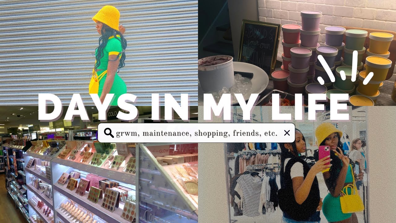 DAYS IN MY LIFE | MAINTENANCE, GRWM, FRIENDS, SHOPPING, GRAD PARTY ...