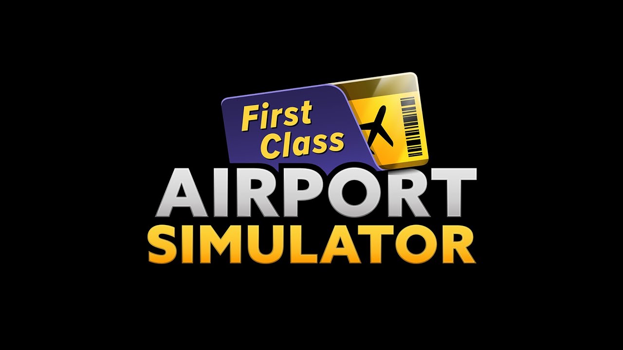 Airport Simulator - First Class/Tycoon Inc. | You´re watching the only ...