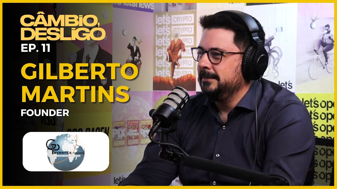 Gilberto Martins - Founder @G-Payments Consultings- Câmbio, Desligo - #11 - YouTube